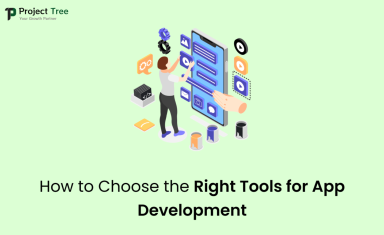 How to Choose the Right Tools for App Development |Projecttree
